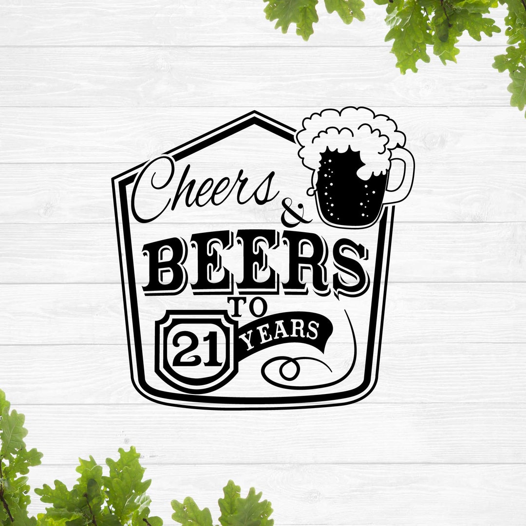 Cheers and Beers to 21 Years Svg, 21 Birthday Svg, 21th Bithday Gift ...