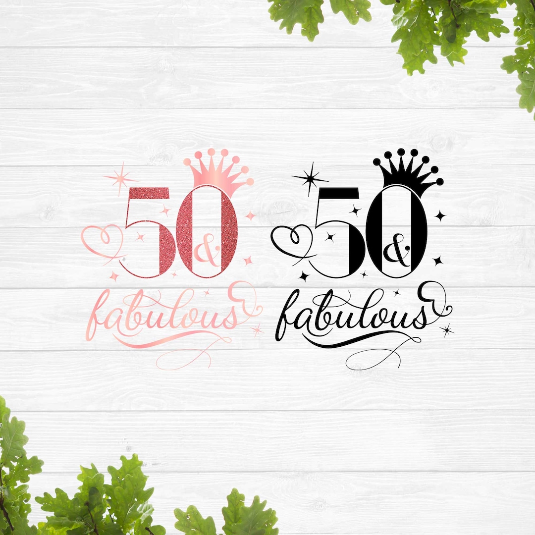 50 and Fabulous Svg, 50th Birthday Svg, Fifty Birthday Svg, Birthday ...