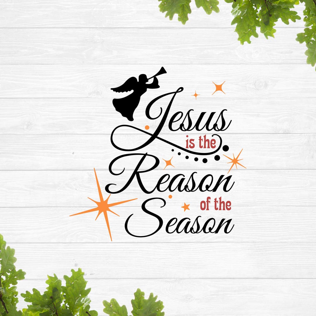 Jesus is the Reason for the Season Svg, Christmas Svg, Nativity Svg ...