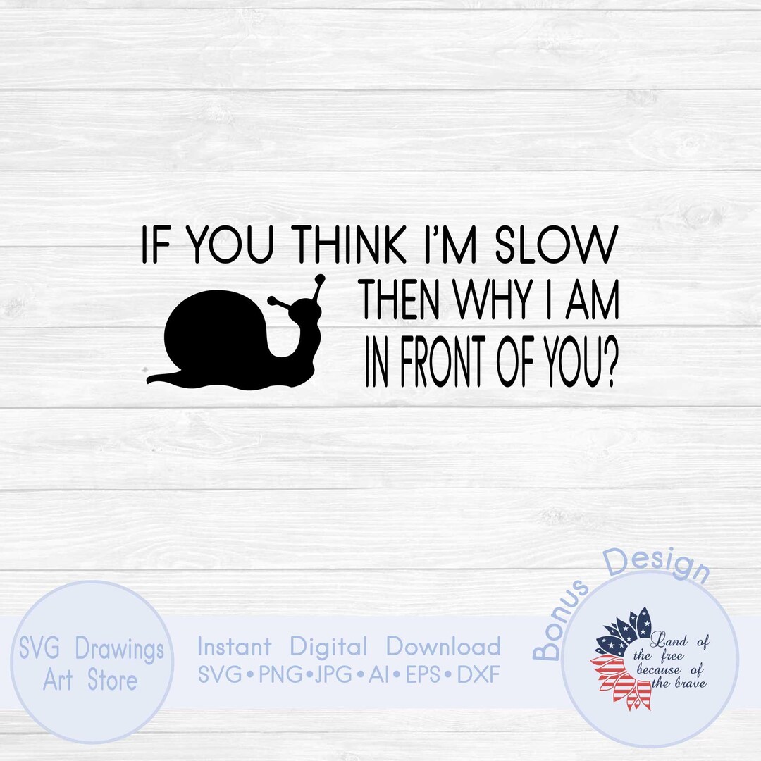 If You Think I'm Slow Svg, Funny Car Decal Svg Design - Etsy