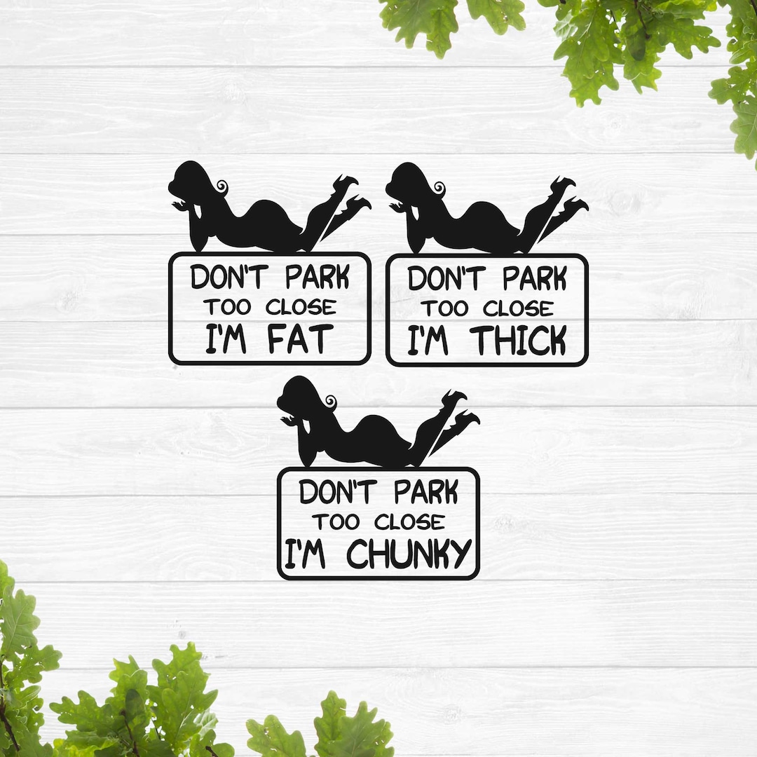Don't Park Too Close I'm Fat Svg, Funny Car Decal Svg Design, Car ...