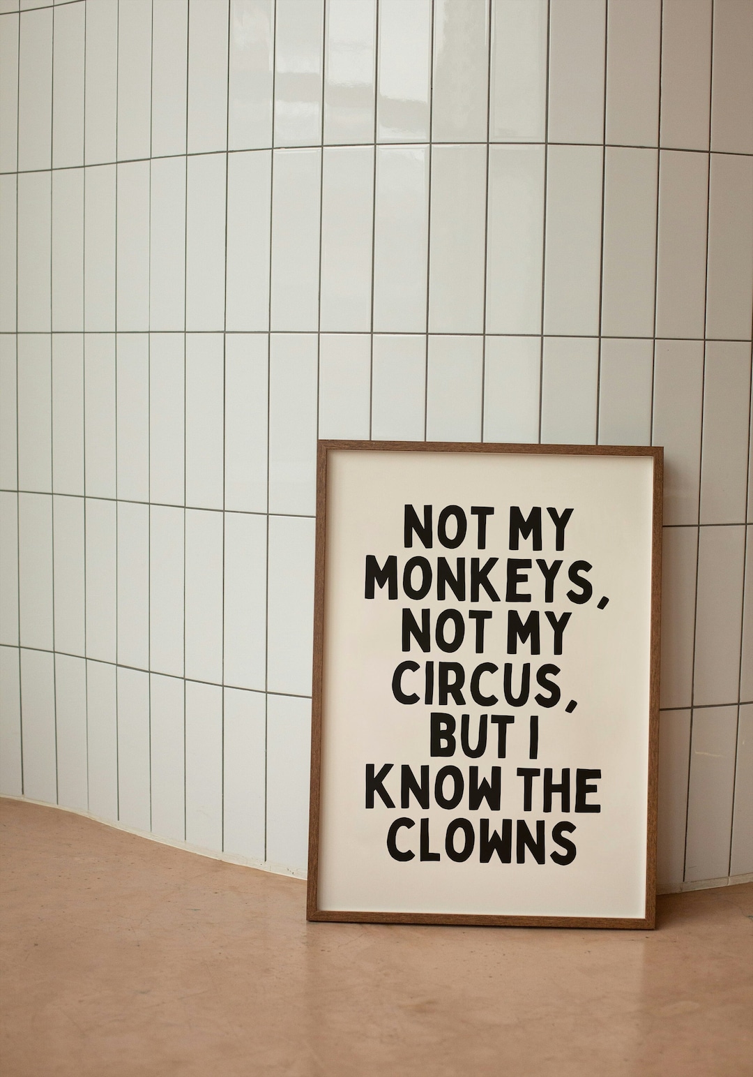 Not My Monkeys, Not My Circus, but I Know A Few Clowns | Black and ...
