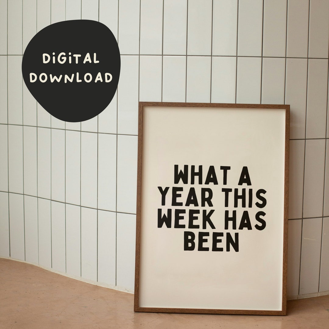 What A Year This Week Has Been Black and Cream Digital Download Print ...