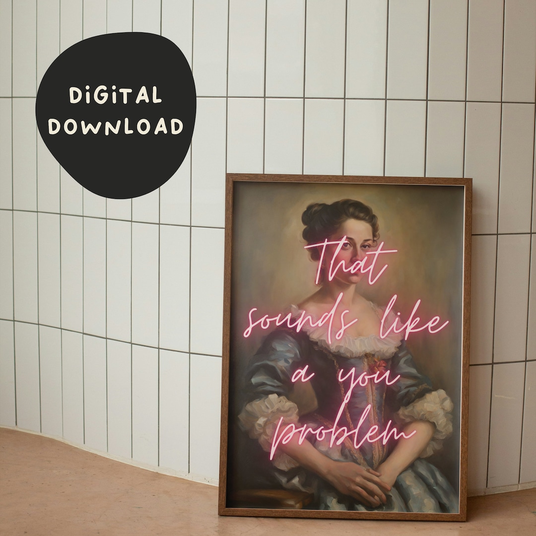 That Sounds Like A You Problem Pink Renaissance Digital Download Print ...