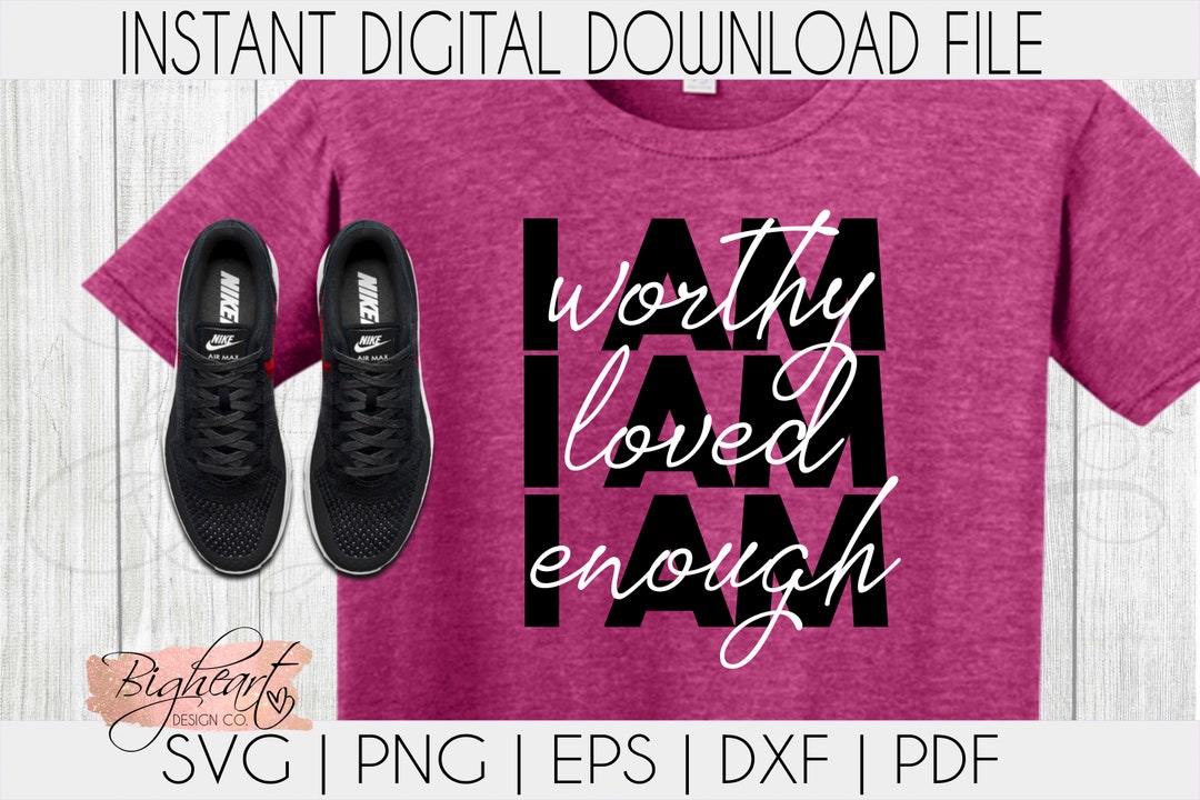 I Am Worthy I Am Loved I Am Enough SVG Positive SVG Inspirational SVG ...