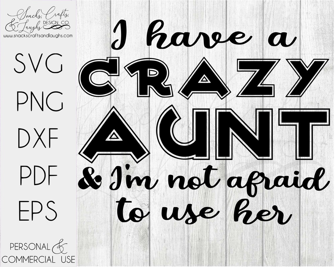 I Have a Crazy Aunt and I'm Not Afraid to Use Her SVG - Etsy