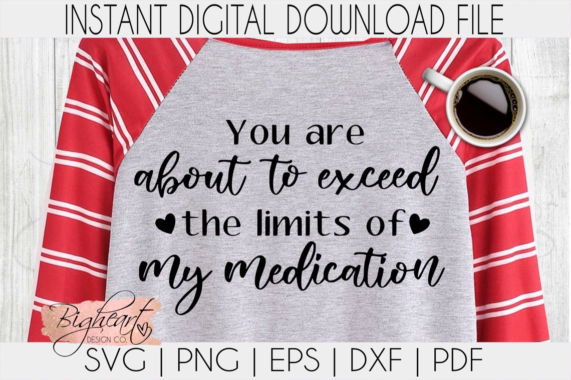 You Are About to Exceed the Limits of My Medication SVG - Etsy