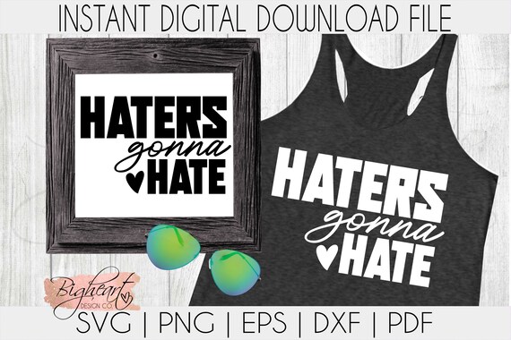 Haters Gonna Hate SVG Haters SVG Don't Be A Hater SVG | Etsy
