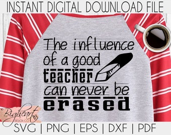 The Influence of A Good Teacher Can Never Be Erased Svg - Etsy