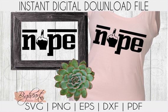 Nope SVG Funny Sarcastic Middle Finger SVG Not Today SVG | Etsy