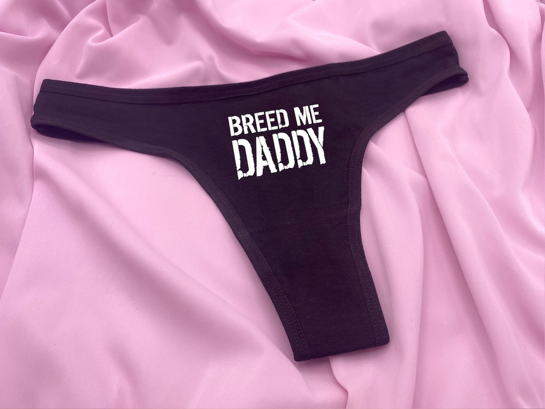Breed Me Daddy Panties Slut Thong Ddlg Submissive Clothing Breeding Kink Clothes Slutty Kinky