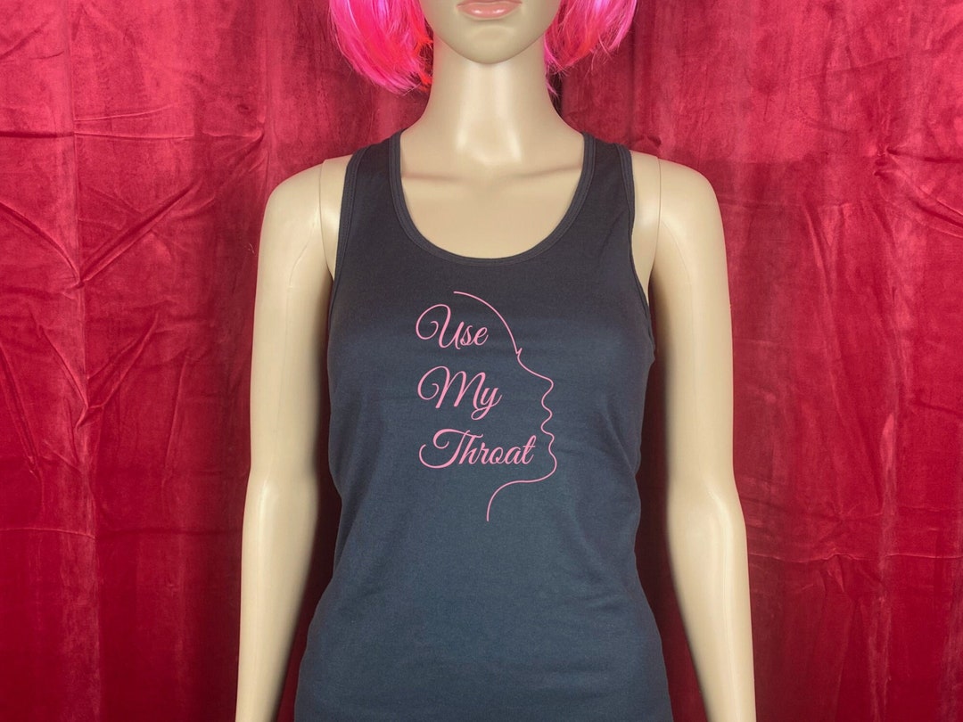 Blowjob Deep Throat Shirt Tank Top Bimbo Slutty Clothing Use My Throat