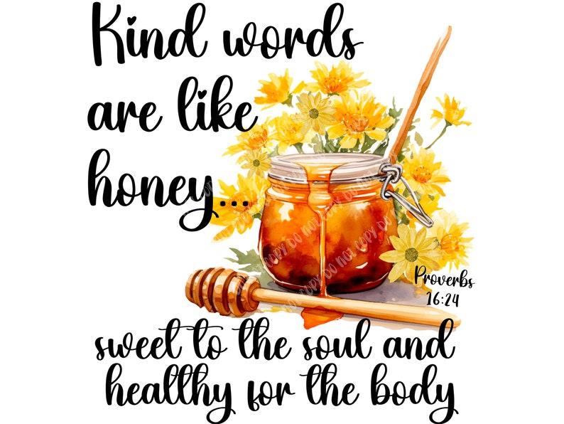 Kind Words Are Like Honey PNG File, Great for DTF, Sublimation. 300 Dpi ...