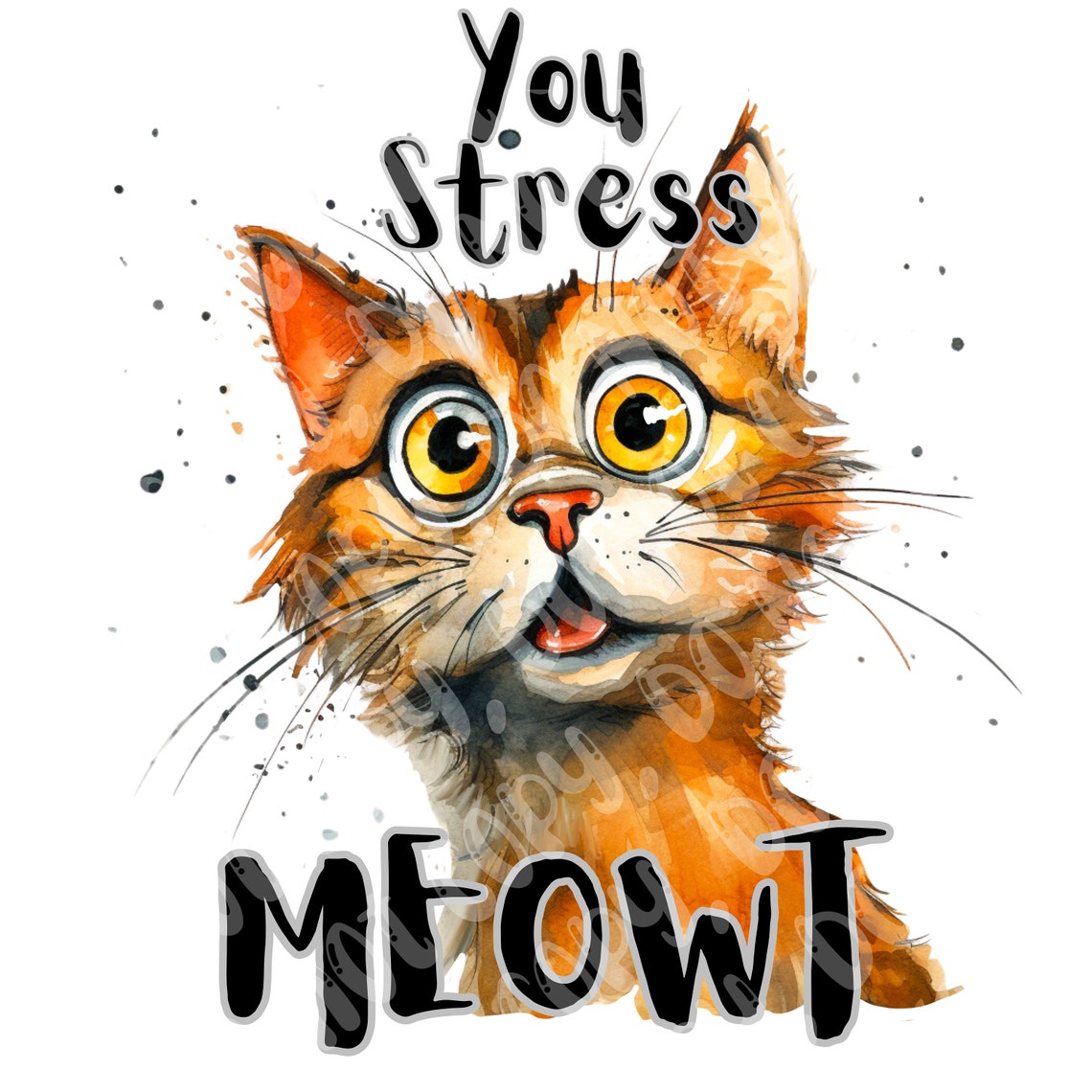 You Stress Meowt Silly Cat PNG High Quality Digital File. - Etsy