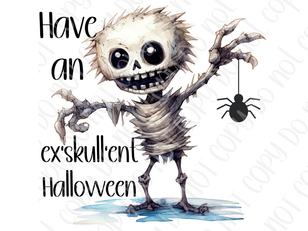 Have an Ex'skull'ent Halloween PNG and JPG, Sublimation Download. High ...