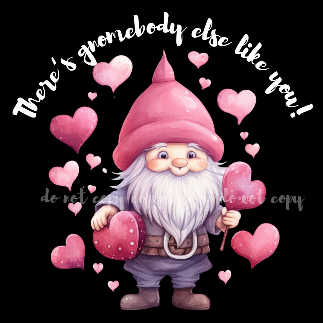 Gnomebody Else Like You Valentine Gnome, Black and White Text 300 Dpi ...