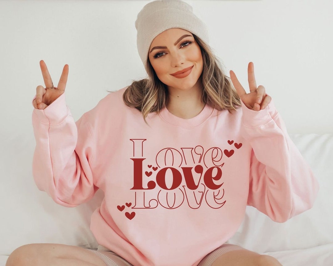 Love Sweatshirt, Valentines Sweater, Valentine's Day Shirt, Love ...