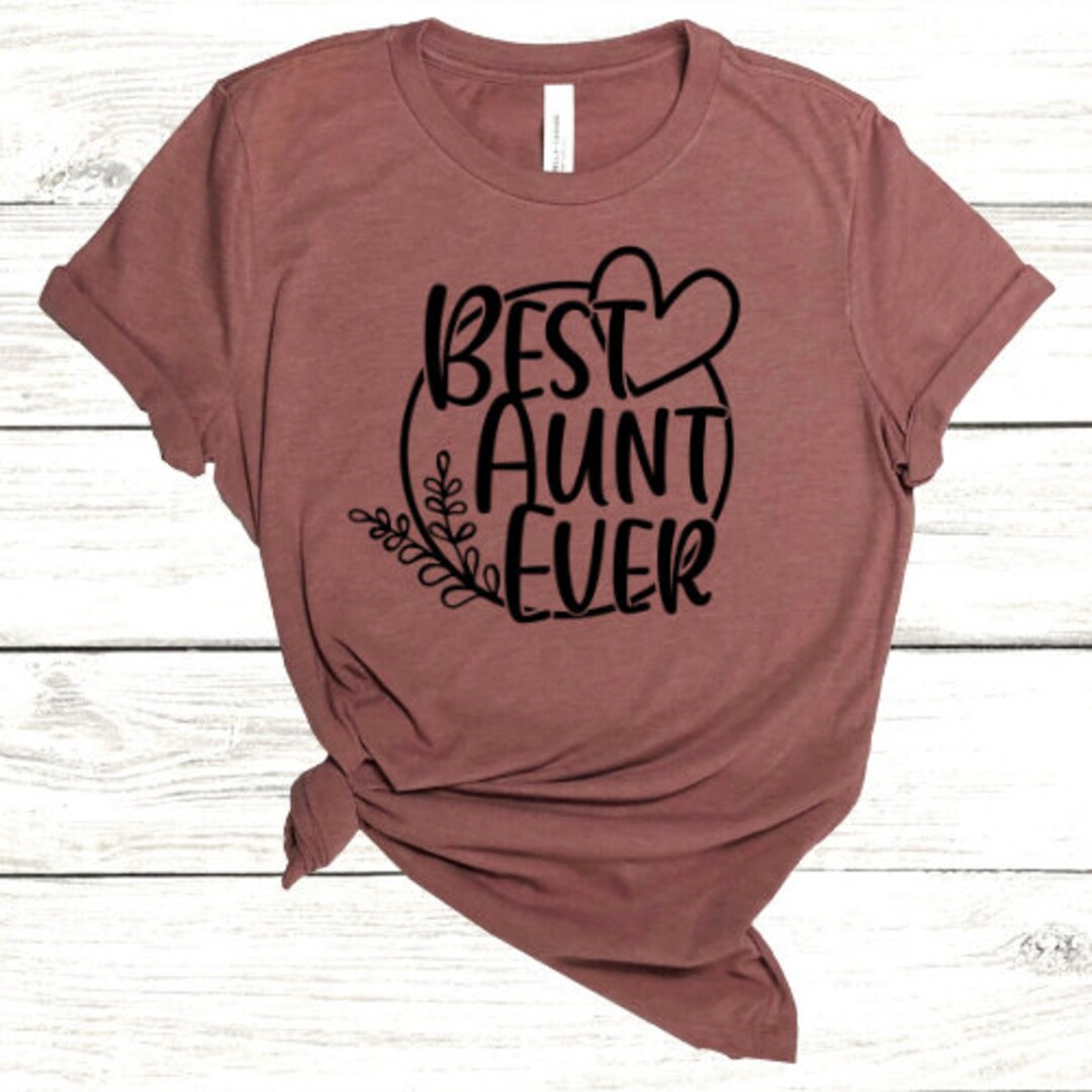 Best Aunt Ever Shirt Funny Family Shirts Aunt Gift Gift for Aunt Cool Aunt Auntie Shirt Favorite ...