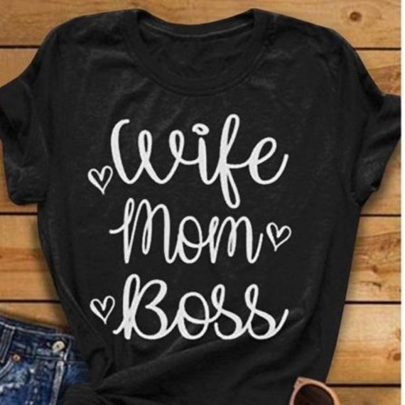 Wife Mom Boss Shirt Mom Shirt Wife Shirt T For Mom Etsy