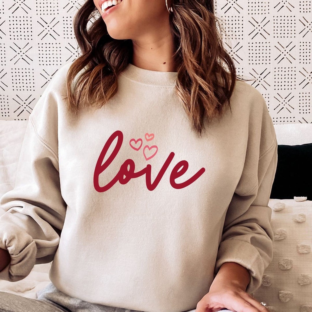 Love Sweatshirt Valentines Sweater Valentines Day Shirt Love
