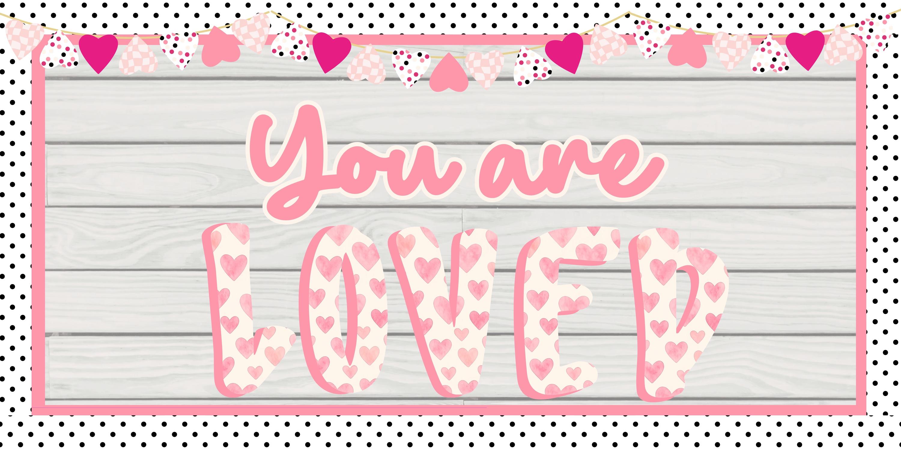 You Are Loved - Valentine's Day Bulletin Board Printable - Etsy