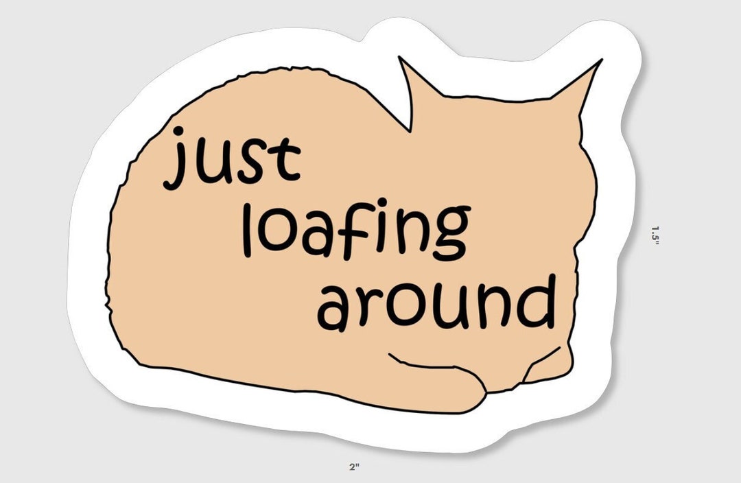 Just Loafing Around Waterproof Vinyl Cat Sticker Vinyl - Etsy