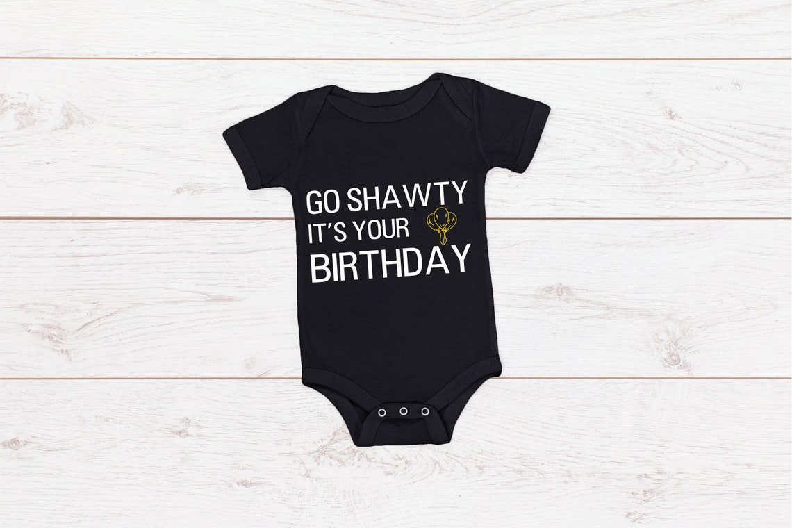 Go Shawty It's Your Birthday Adult/ Kid's/ Baby | Etsy