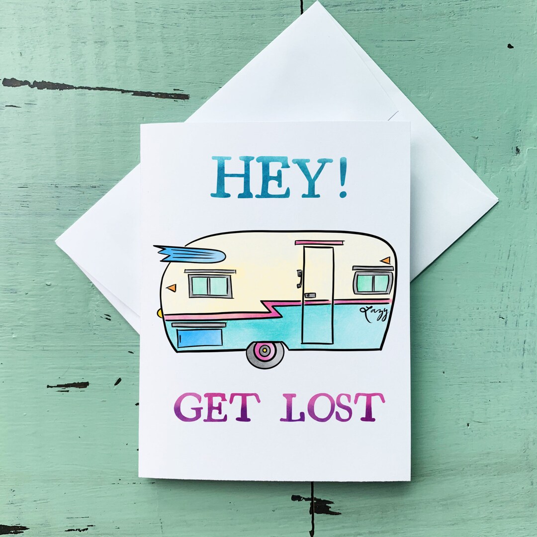 Hey! Get Lost Cards — Friendship Cards — Thinking of You Cards — Camper ...