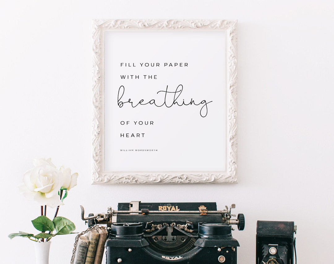 Fill Your Paper With the Breathings of Your Heart, William Wordsworth ...