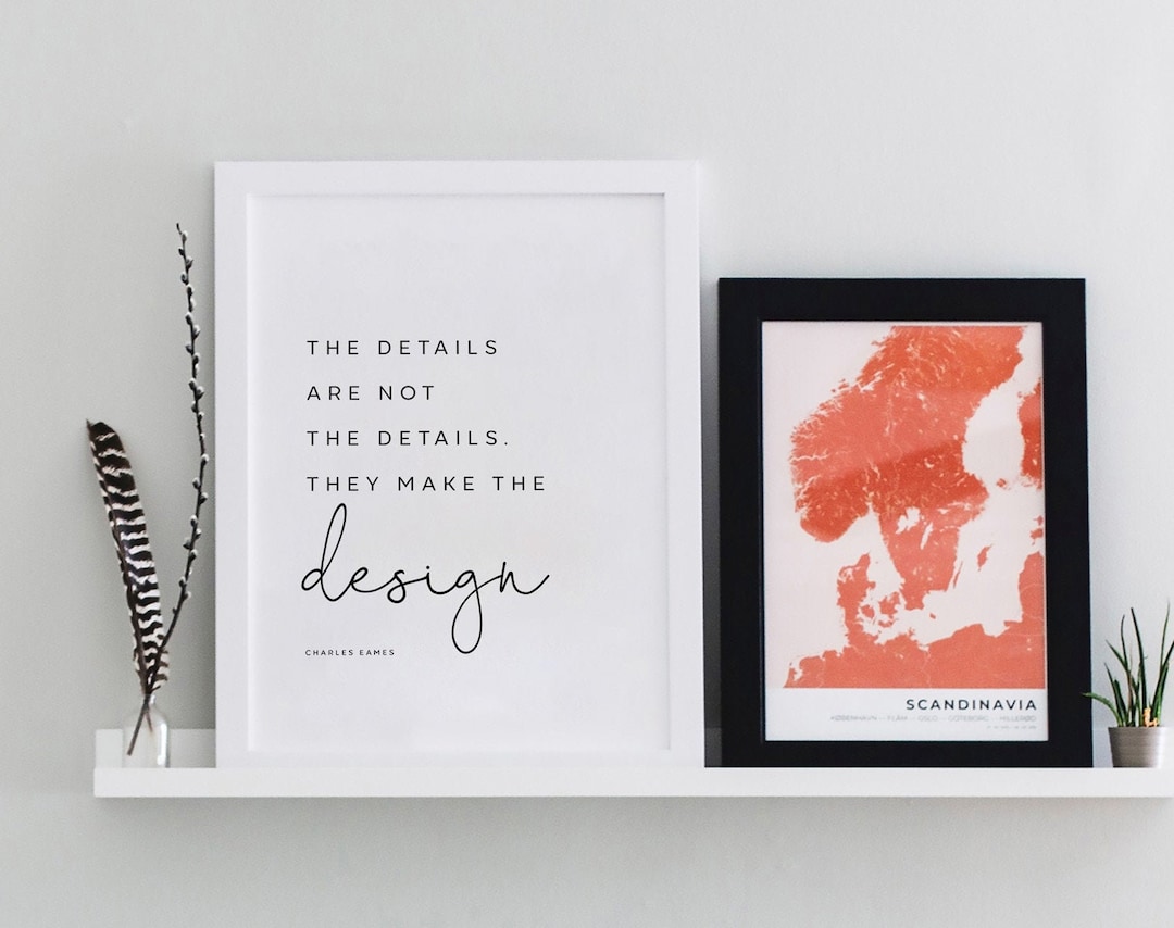 The Details Are Not the Details They Make the Design, Printable ...