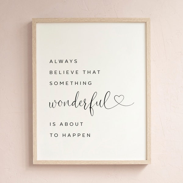 Always Believe Something Wonderful is About to Happen - Etsy
