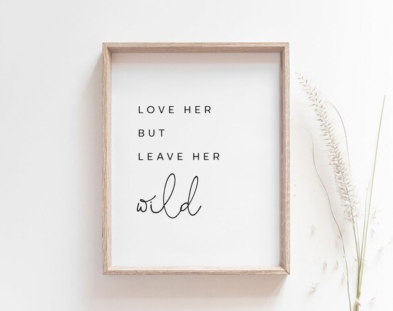 Love Her But Leave Her Wild Atticus Poetry Quote Minimalist | Etsy