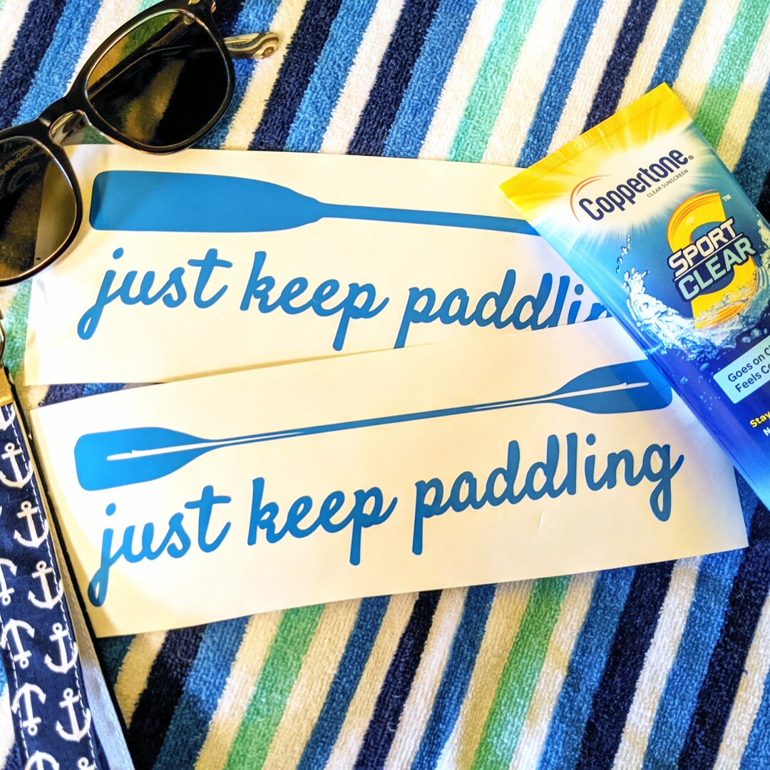 Just Keep Paddling Vinyl Decal Kayak Decal Canoe Decal Car Decal - Etsy