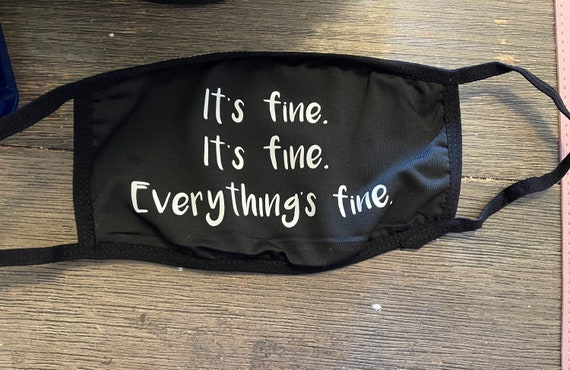 Everything is Fine Mask - Etsy