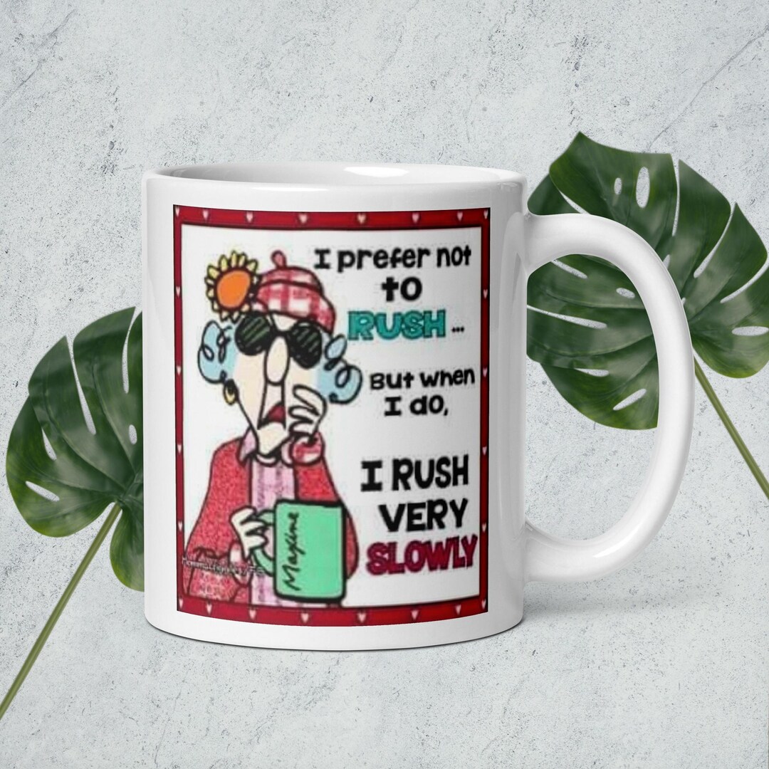 I Rush Very Slowly, Funny Mug, Sarcastic Coffee Cup, Sassy Grandma Gift ...