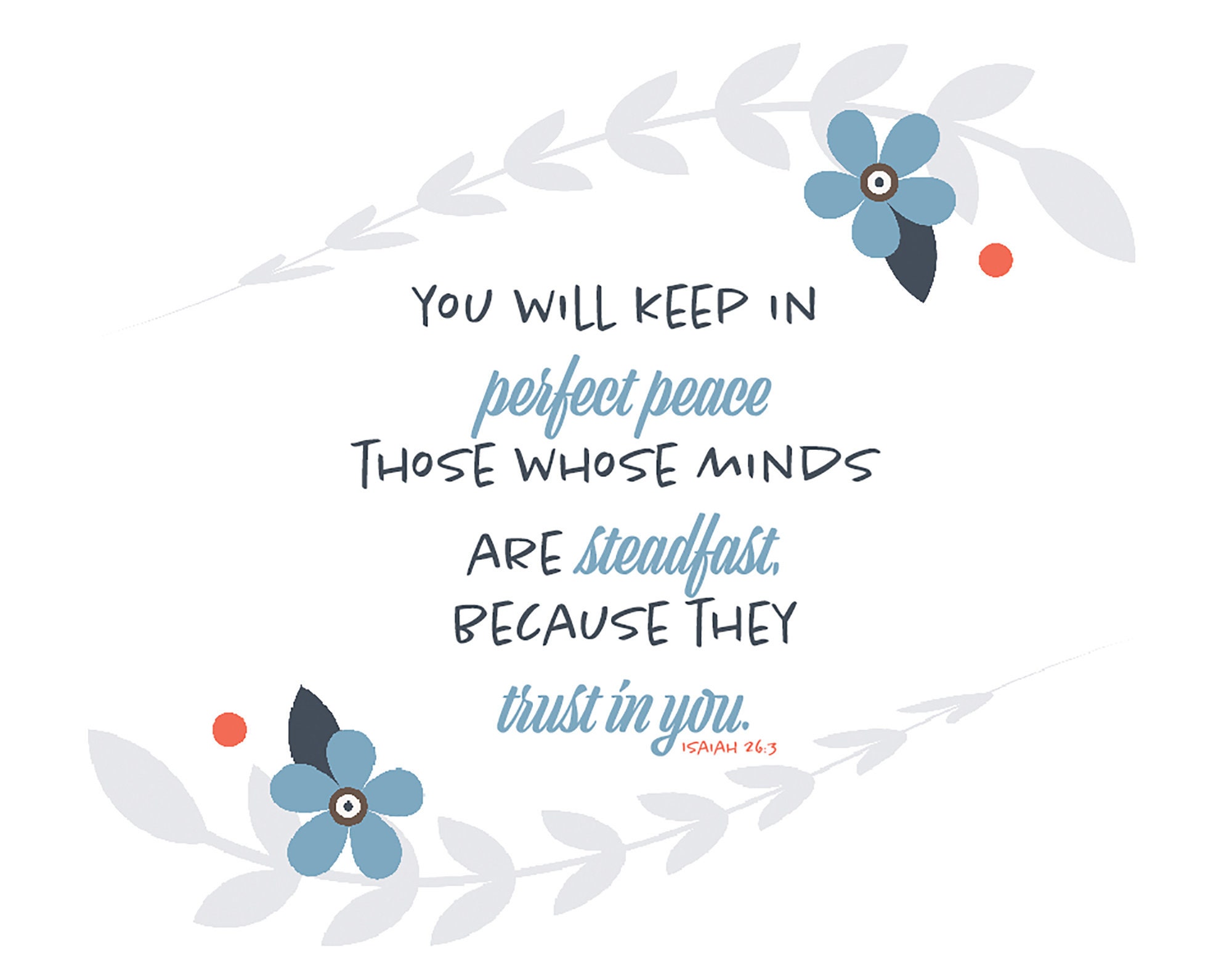You Will Keep in Perfect Peace Those Whose Minds Are Steadfast, Because ...