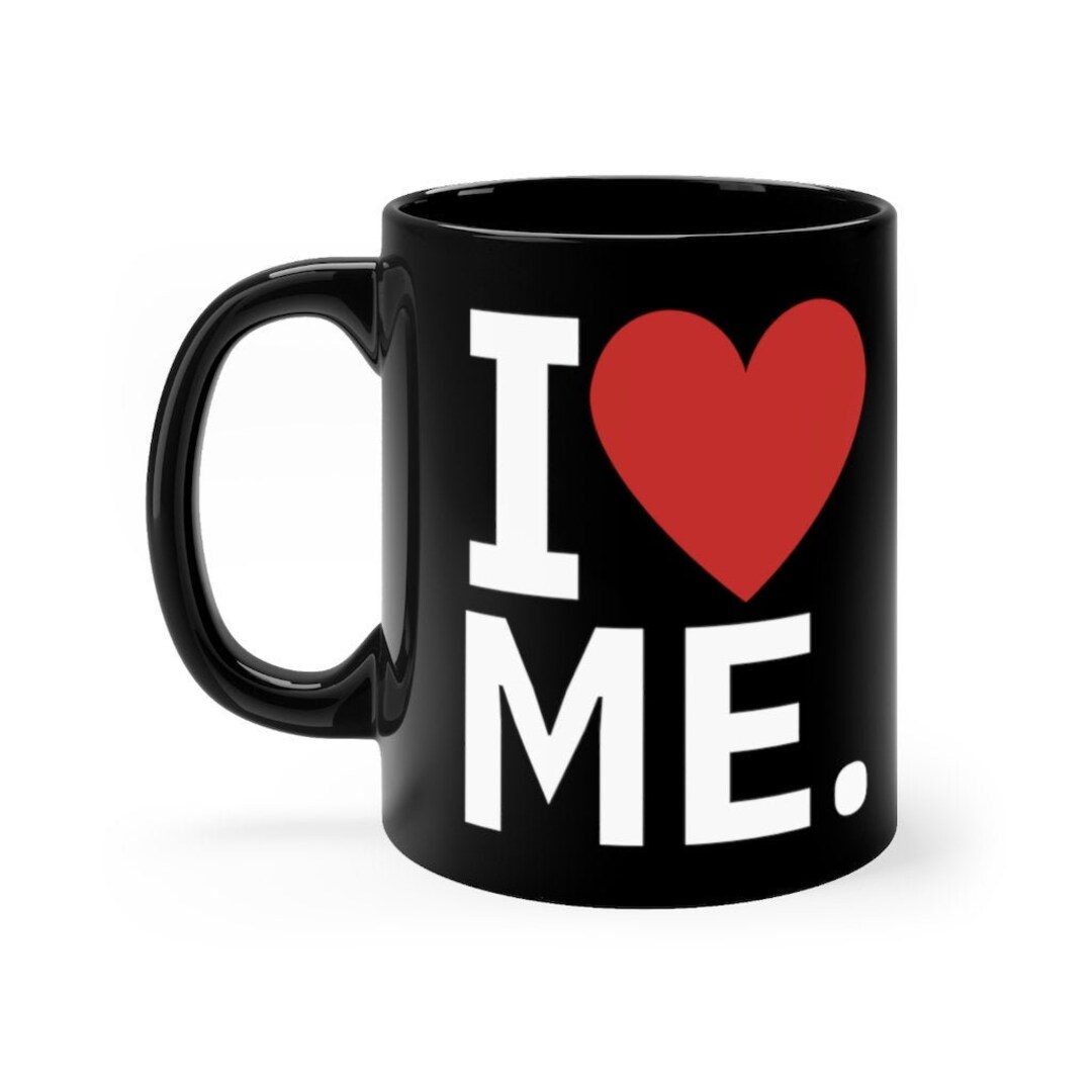 I Love Me Coffee Mug. Self Love Mug. Loving Myself Mug. I Heart Me Mug ...