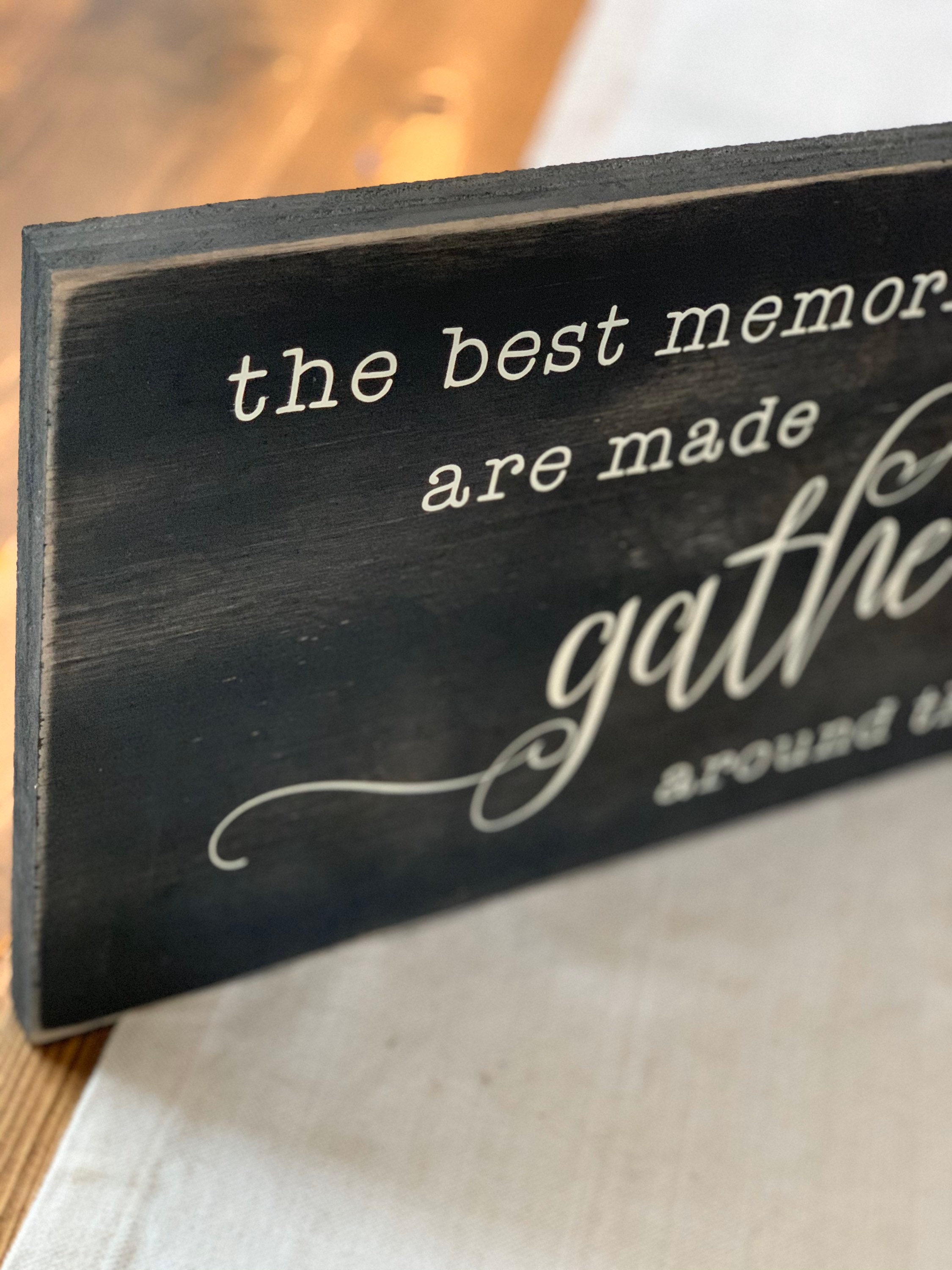 The Best Memories Are Made Gathered Around the Table Dining - Etsy The Best Memories Are Made Gathered Around the Table Dining - Etsy