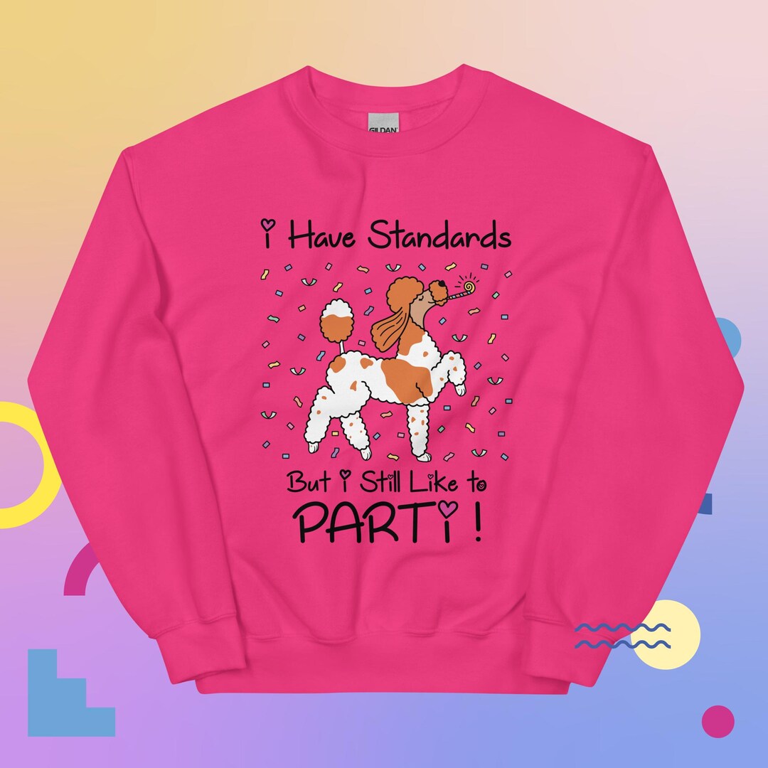 Parti Poodle I Have Standards, but I Still Like to Parti Unisex Hoodie ...