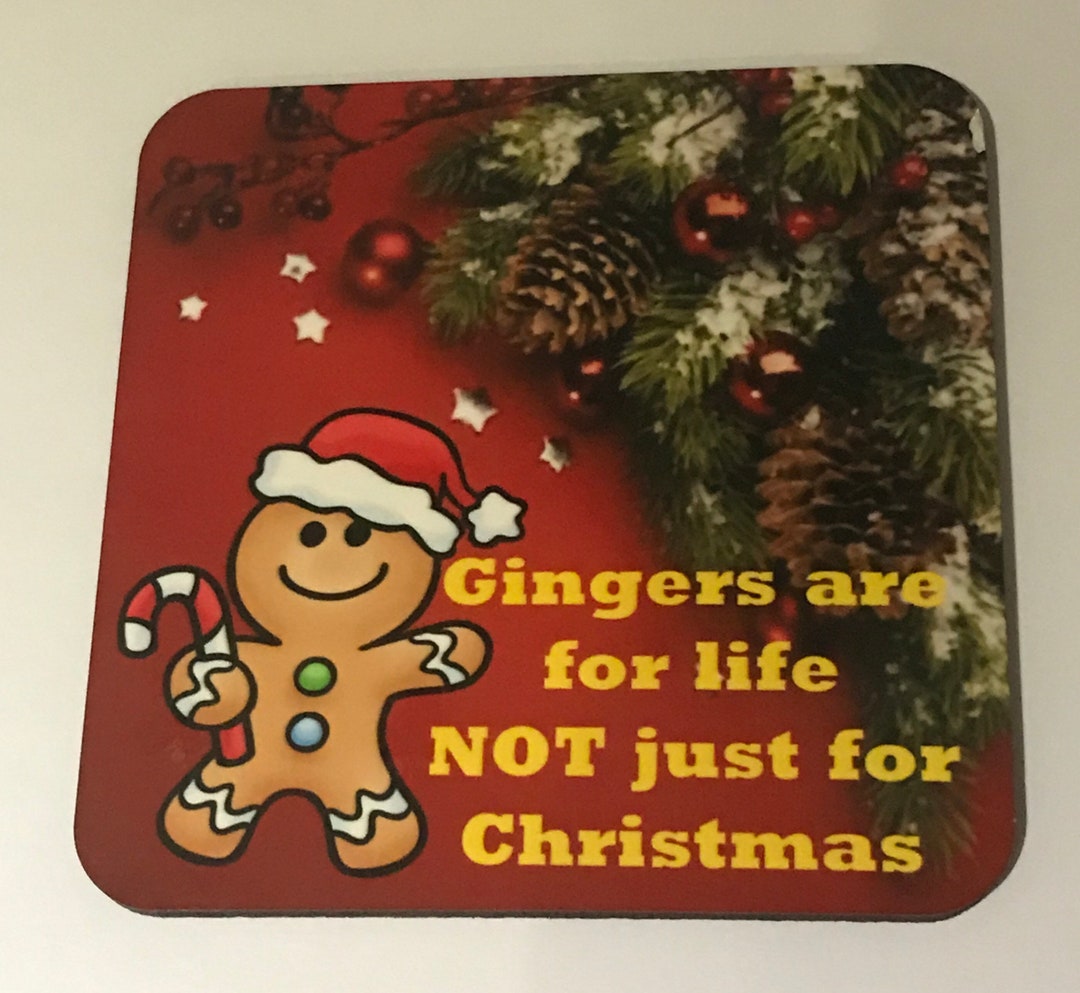 Gingers Are for Life Not Just for Christmas Coasters, Set of 4, Ginger ...