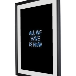 Neon Blue Sign "all We Have is Now" Quote Text Fine Art Print Print ...