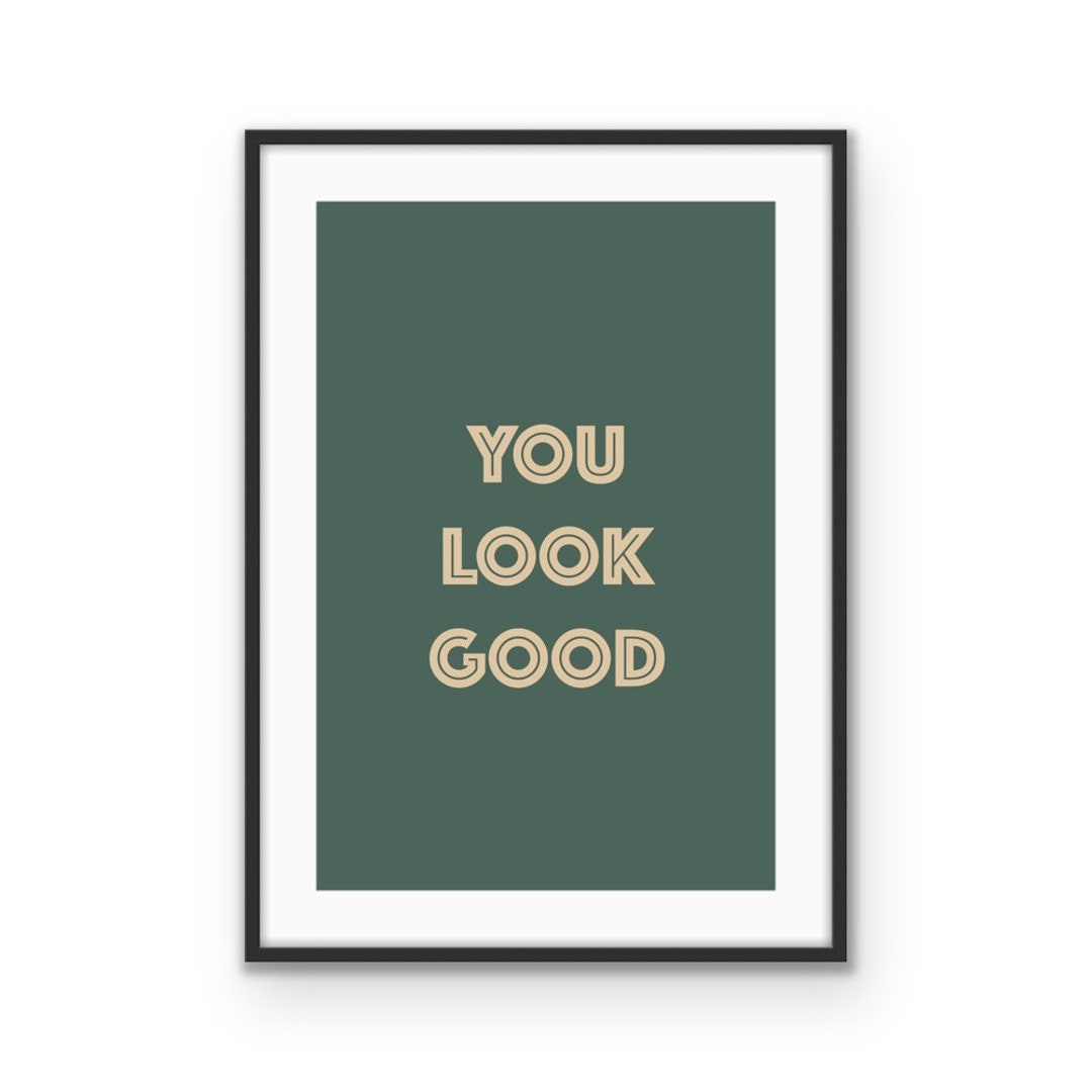 Motivational Quote Print – "you Look Good" Minimalist Wall Art (digital ...