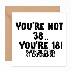 You're Not 38, Funny 38th Birthday Card, 38th Birthday Card, 38th ...