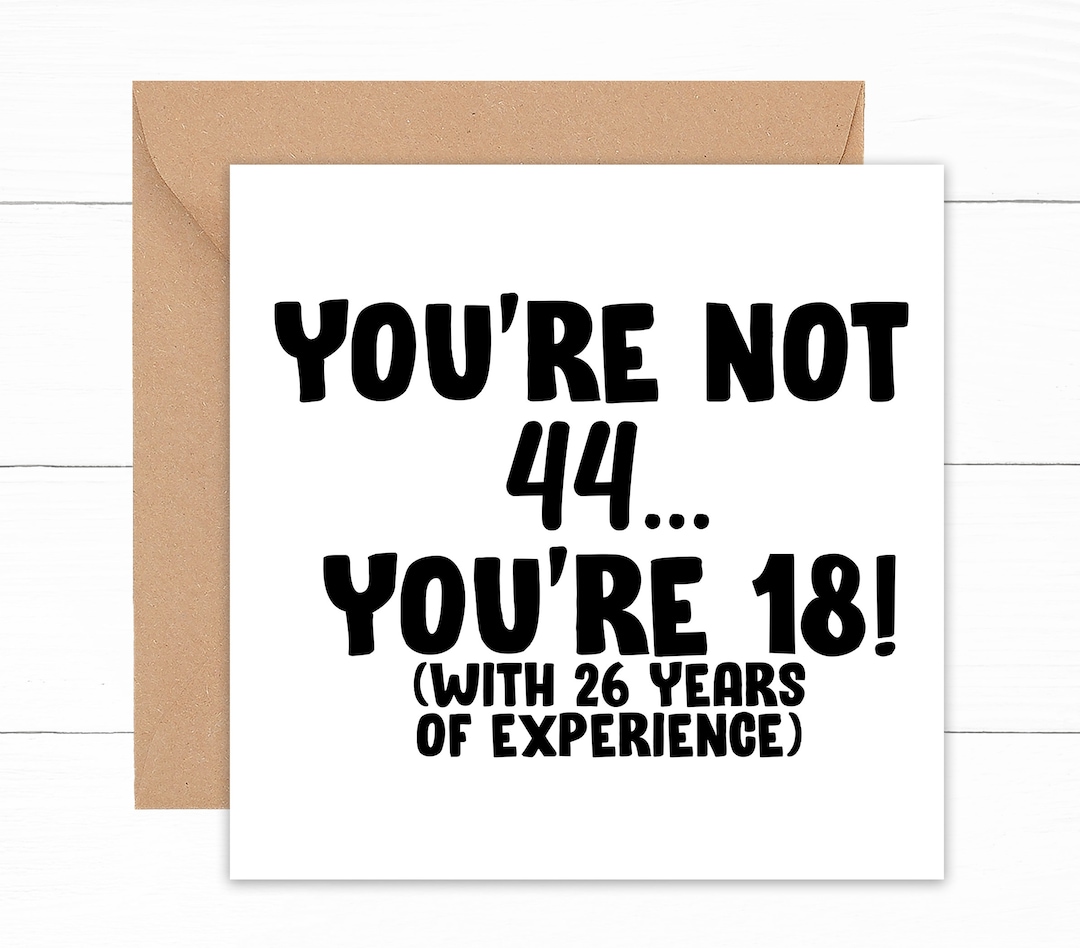 You're Not 44, Funny 44th Birthday Card, 44th Birthday Card, 44th ...