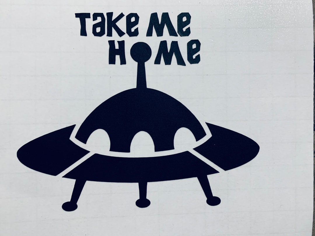 Spaceship Decal, Take Me Home Ufo, Laptop Decal, Tumbler Decal Truck ...