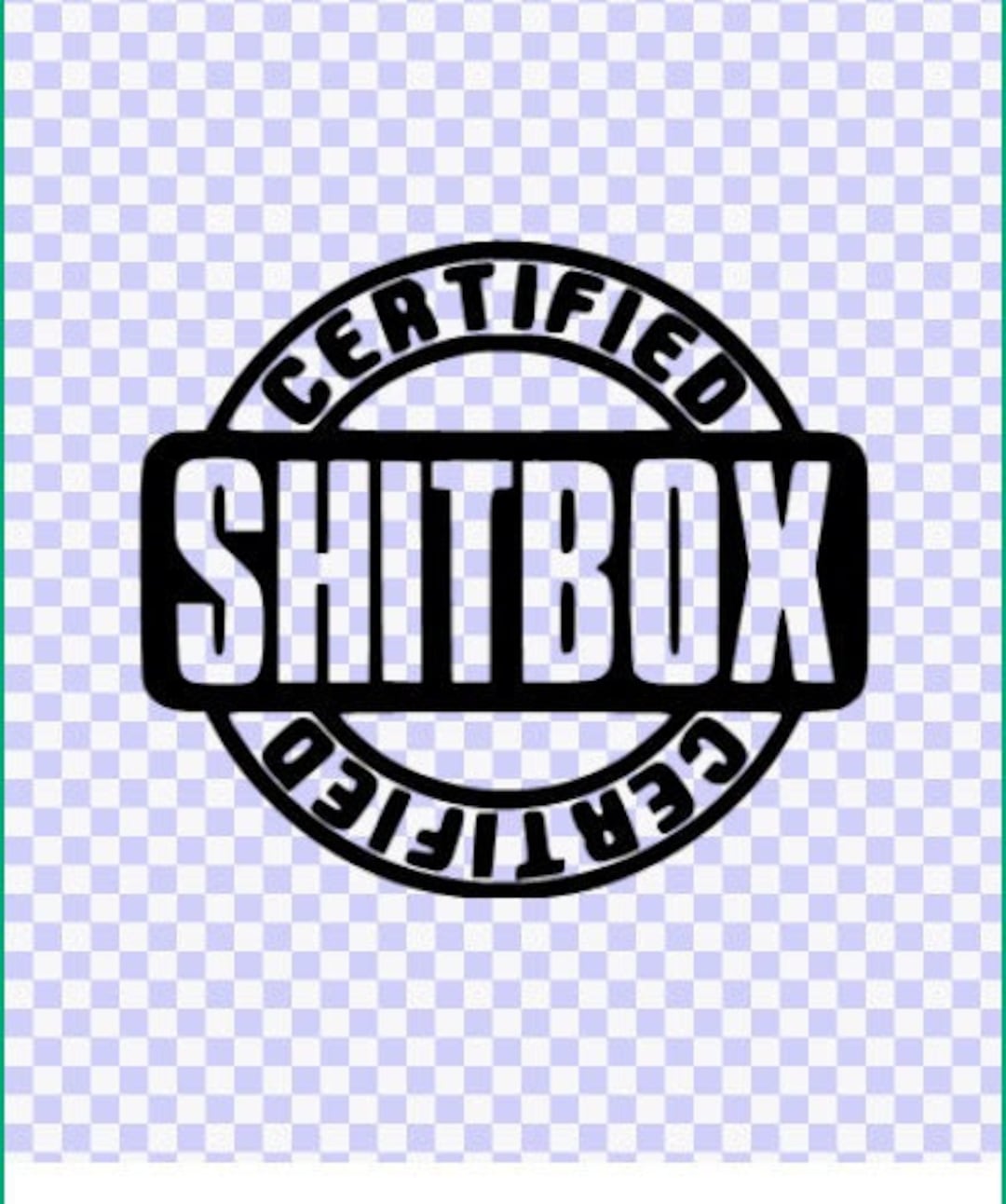 Certified Shit Box Svg, SVG Png Download Cricut Instant Download File ...