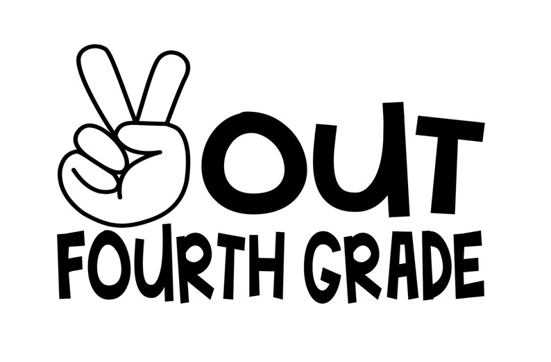 Peace Out Fourth Grade, Last Day of School, Kids End of School ...