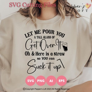 Tall Glass of Get Over It SVG Cutting File, Sassy SVG Design, Cricut ...