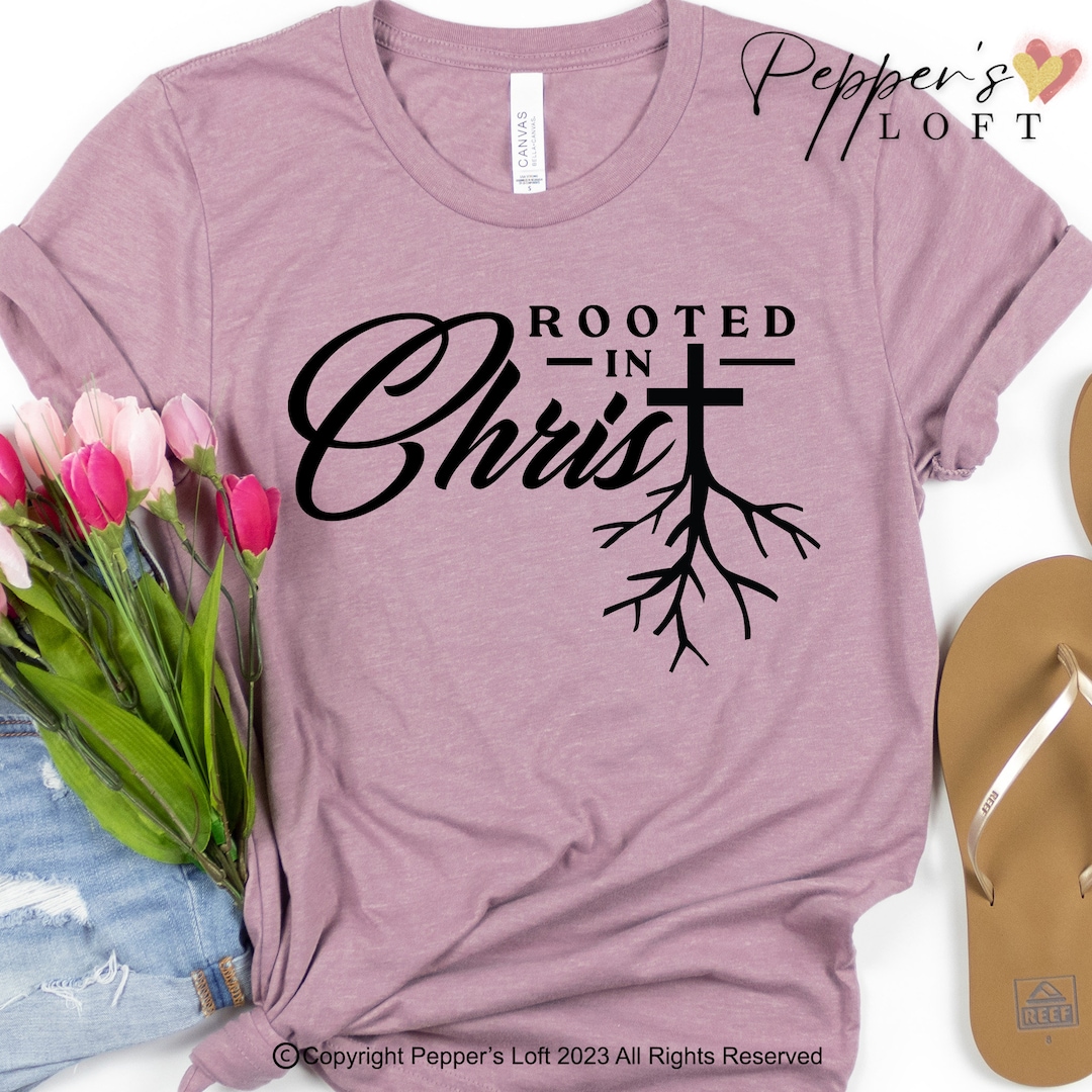 Rooted in Christ T-shirt, Easter Tee, Christian Design T-shirt, Perfect ...