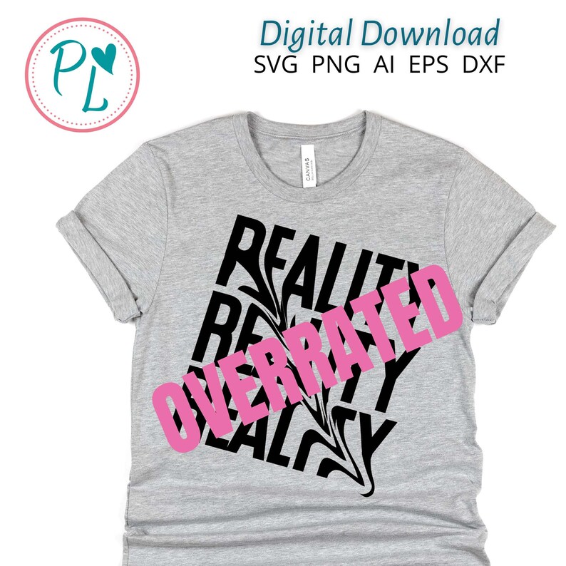 Reality Overrated SVG, Funny Sarcastic Cut File (digital Download) - Etsy
